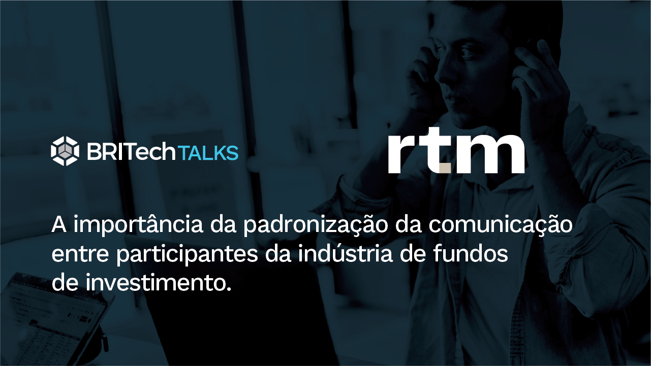 BRITech Talks - RTM: Hub Fundos - BRITech